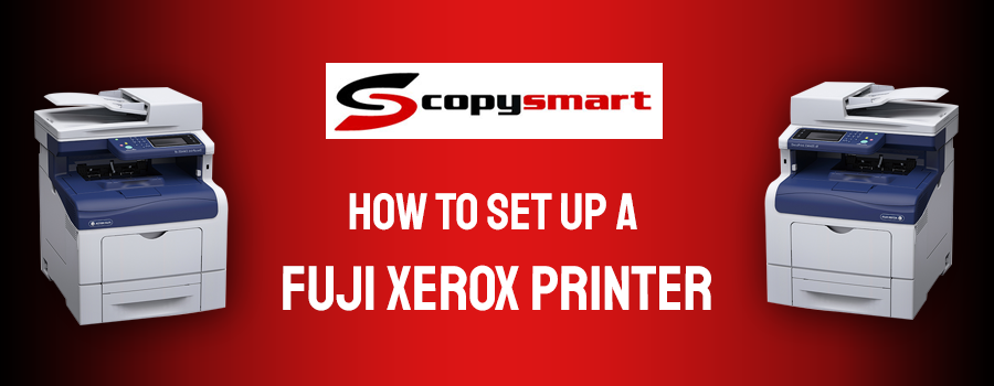 How To Set Up A Fuji Xerox Printer – Copy Smart