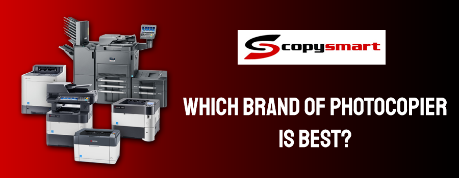 Which Brand of Photocopier is Best? – Copy Smart
