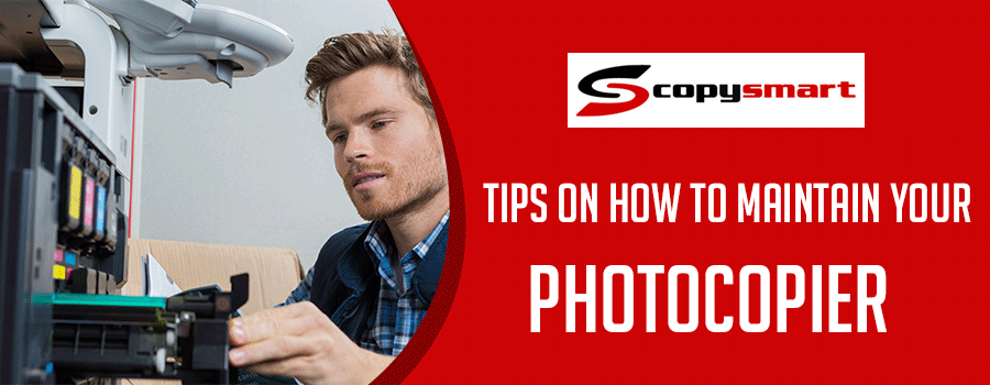 How to Maintain a Photocopy Machine - – Copy Smart
